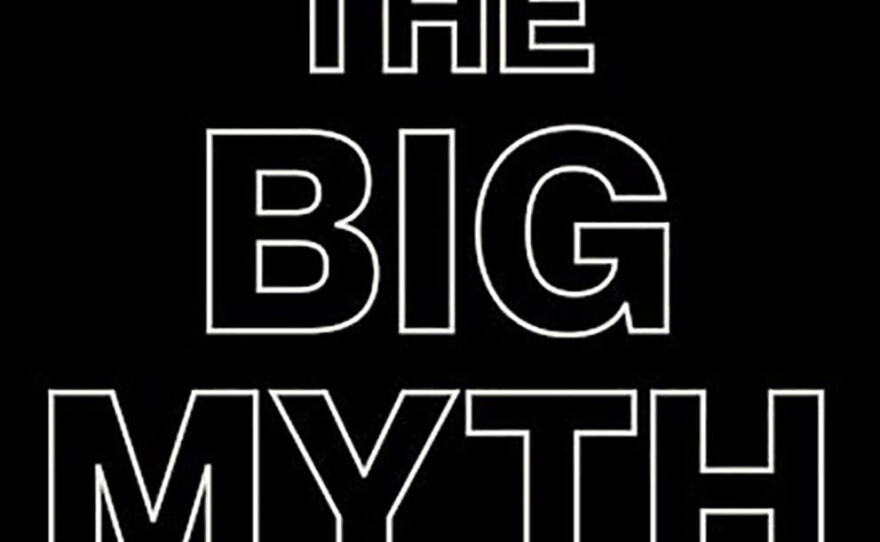 'The Big Myth' explores the belief that free markets are a fundamental ...